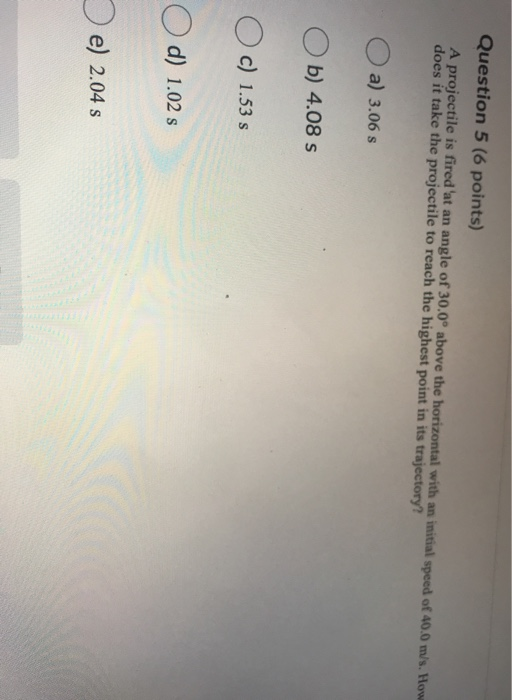 Solved Question 5 (6 points) A projectile is fired at an | Chegg.com