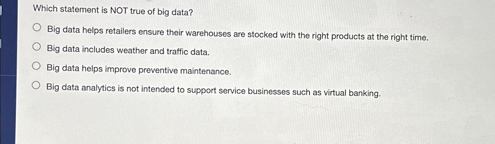 Solved Which statement is NOT true of big data?Big data | Chegg.com
