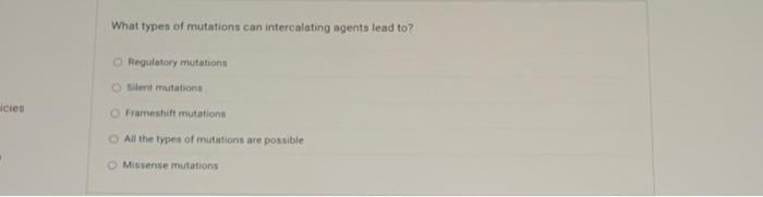 Solved icies What types of mutations can intercalating | Chegg.com