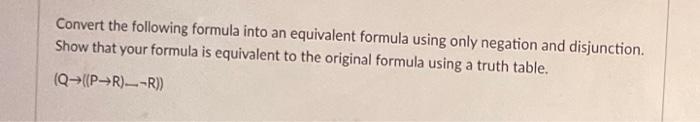 Convert the following formula into an equivalent | Chegg.com