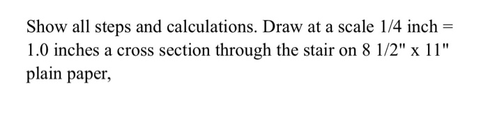 Solved Show all steps and calculations. Draw at a scale 1/4 | Chegg.com