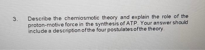 Solved 3. Describe the chemiosmotic theory and explain the | Chegg.com