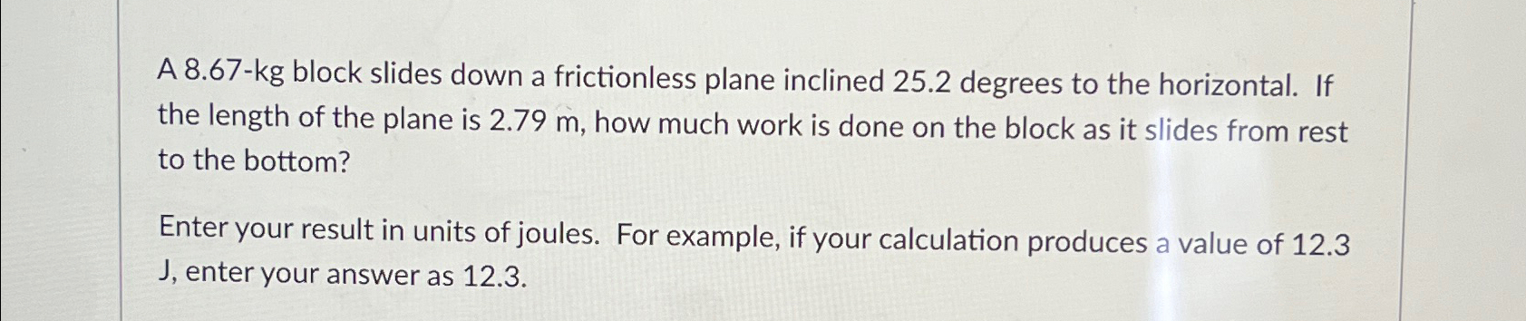 Solved A 8.67-kg block slides down a frictionless plane | Chegg.com