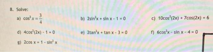 Solved 8. Solve: a) cos2x=43 b) 2sin2x+sinx−1=0 c) | Chegg.com