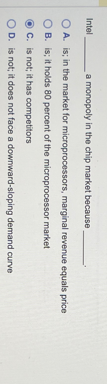 Solved Intel ﻿a monopoly in the chip market becauseA. ﻿is; | Chegg.com