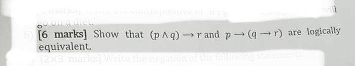 Solved [6 marks] Show that (p∧q)→r and p→(q→r) are logically | Chegg.com