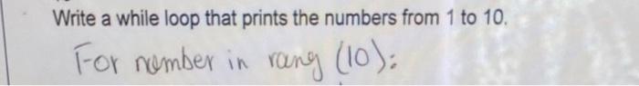 Solved Write a while loop that prints the numbers from 1 to | Chegg.com