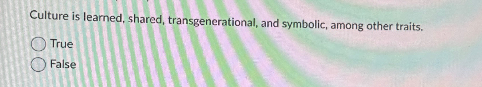 Solved Culture is learned, shared, transgenerational, and | Chegg.com