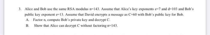 Solved 3. Alice and Bob use the same RSA modulus n–143. | Chegg.com
