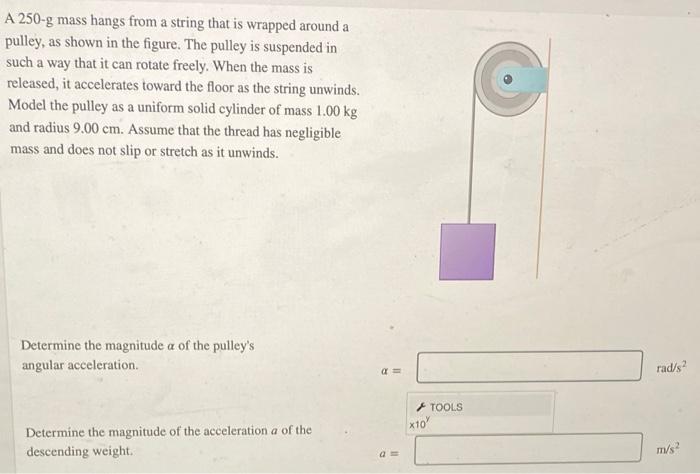 Solved A 250-g mass hangs from a string that is wrapped | Chegg.com