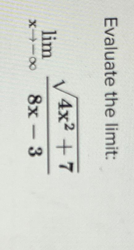 Solved Evaluate the limit:limx→-∞4x2+728x-3 | Chegg.com