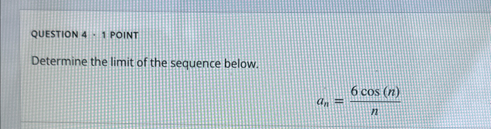 Solved QUESTION 4 - 1 ﻿POINTDetermine the limit of the | Chegg.com