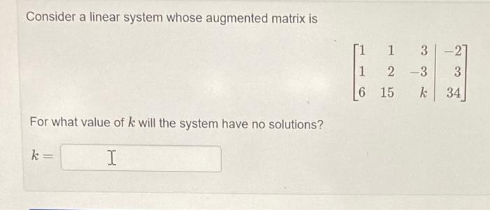 Solved Consider a linear system whose augmented matrix is | Chegg.com