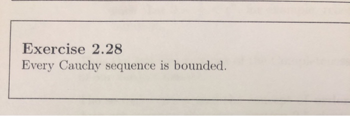 Solved Exercise 2.28 Every Cauchy sequence is bounded. | Chegg.com