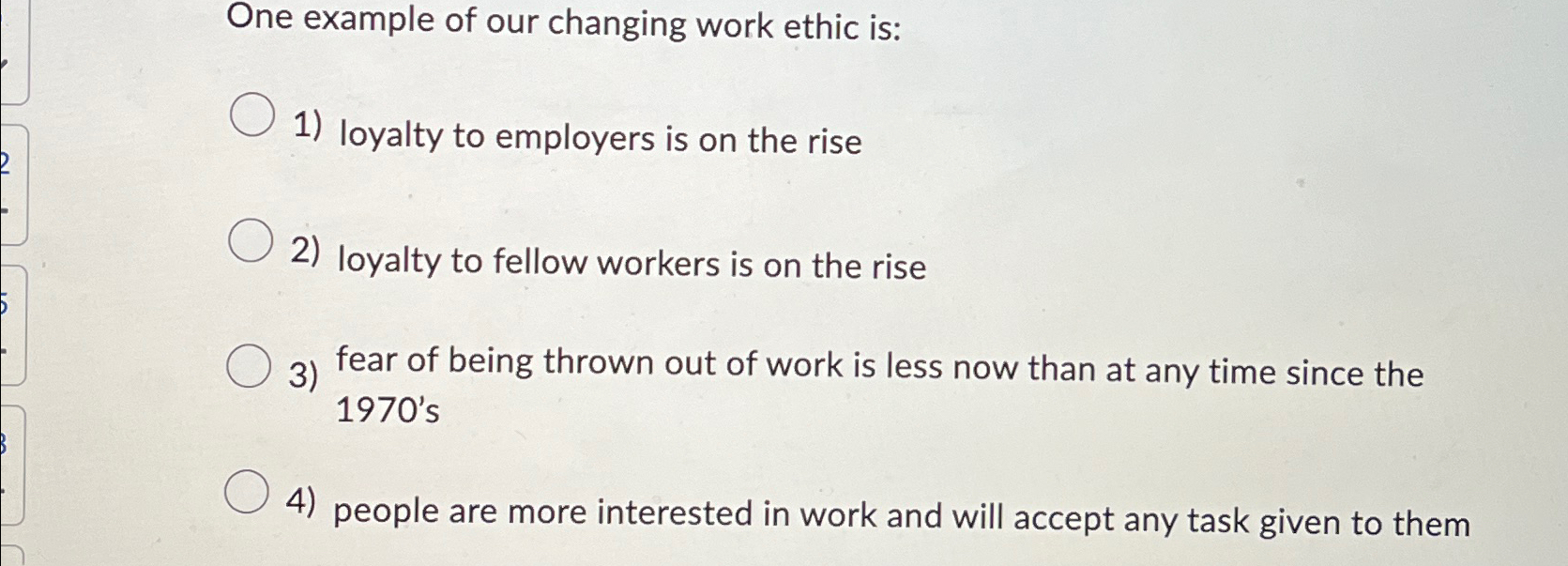 Solved One example of our changing work ethic is:loyalty to | Chegg.com