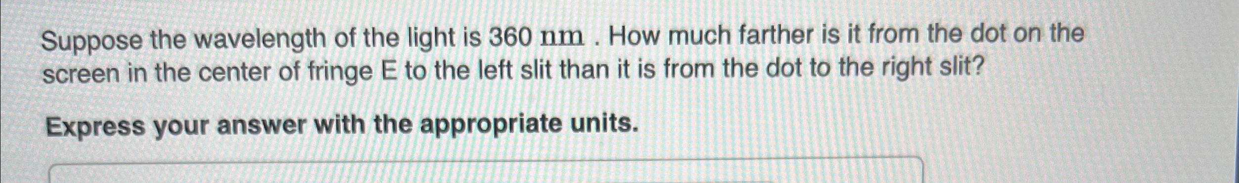 Solved Suppose the wavelength of the light is 360nm. ﻿How | Chegg.com