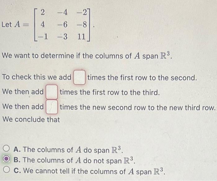Solved Let A=⎣⎡24−1−4−6−3−2−811⎦⎤ We want to determine if | Chegg.com