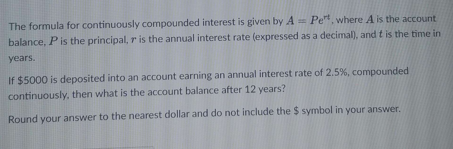 Solved The formula for continuously compounded interest is | Chegg.com