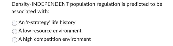 Solved Density-INDEPENDENT population regulation is | Chegg.com