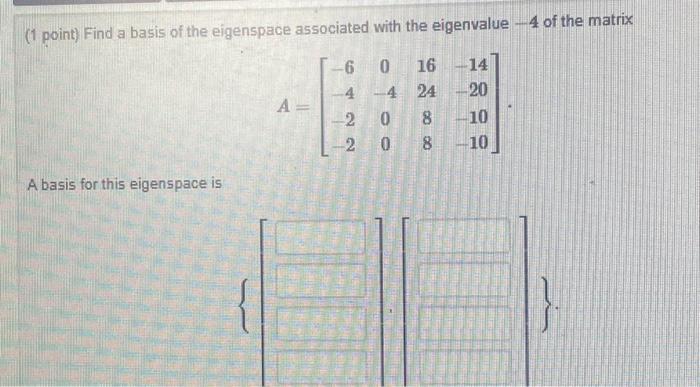 Solved ( 1 point) Find a basis of the eigenspace associated | Chegg.com