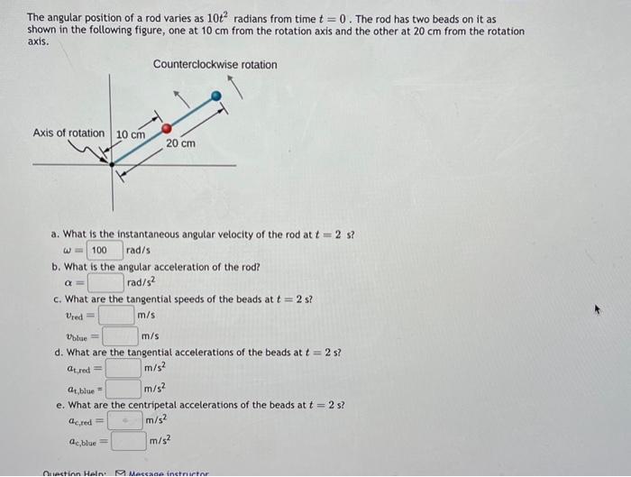 Solved The angular position of a rod varies as 10t2 radians | Chegg.com