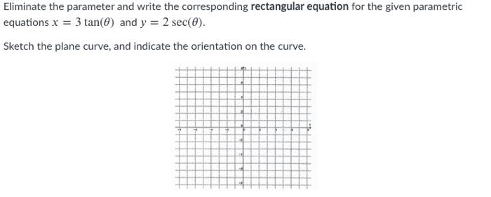 Solved Eliminate the parameter and write the corresponding | Chegg.com