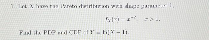 Solved 1. Let X have the Pareto distribution with shape | Chegg.com