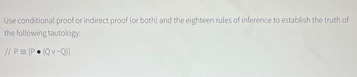 Use conditional proof or indirect proof (or both) and | Chegg.com