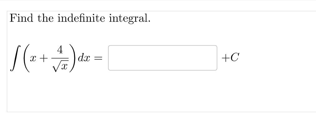 Solved Find the indefinite integral.∫﻿﻿(x+4x2)dx=[,]+C | Chegg.com