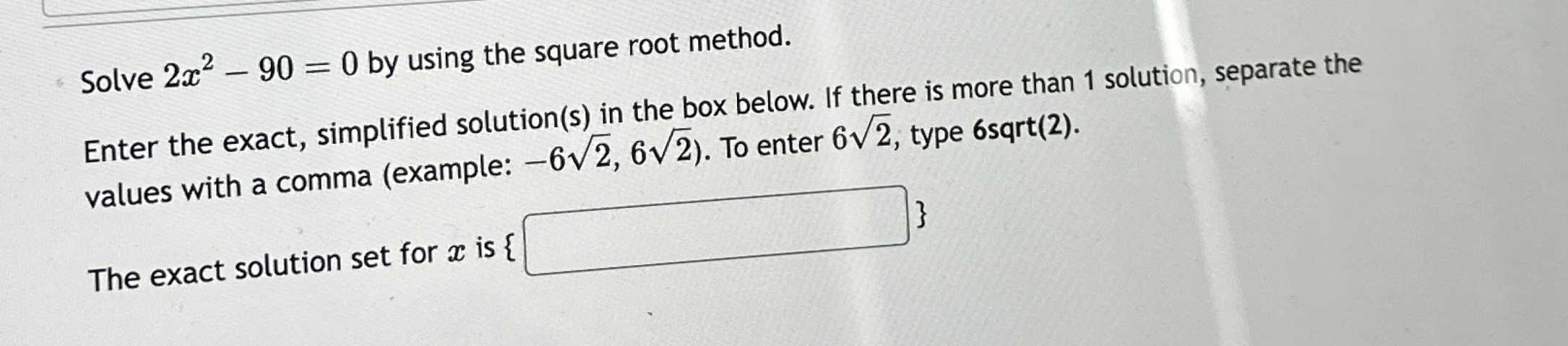 Solved Solve 2x2-90=0 ﻿by using the square root method.Enter | Chegg.com