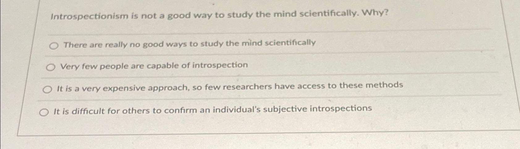 Solved Introspectionism is not a good way to study the mind | Chegg.com