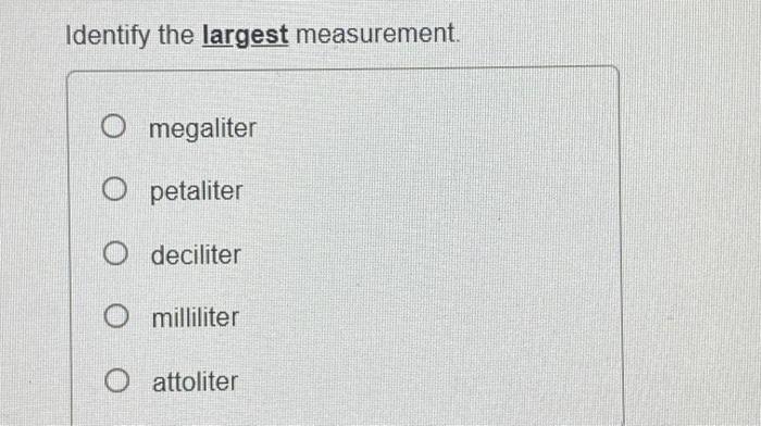 Solved Identify the largest measurement. O megaliter O | Chegg.com