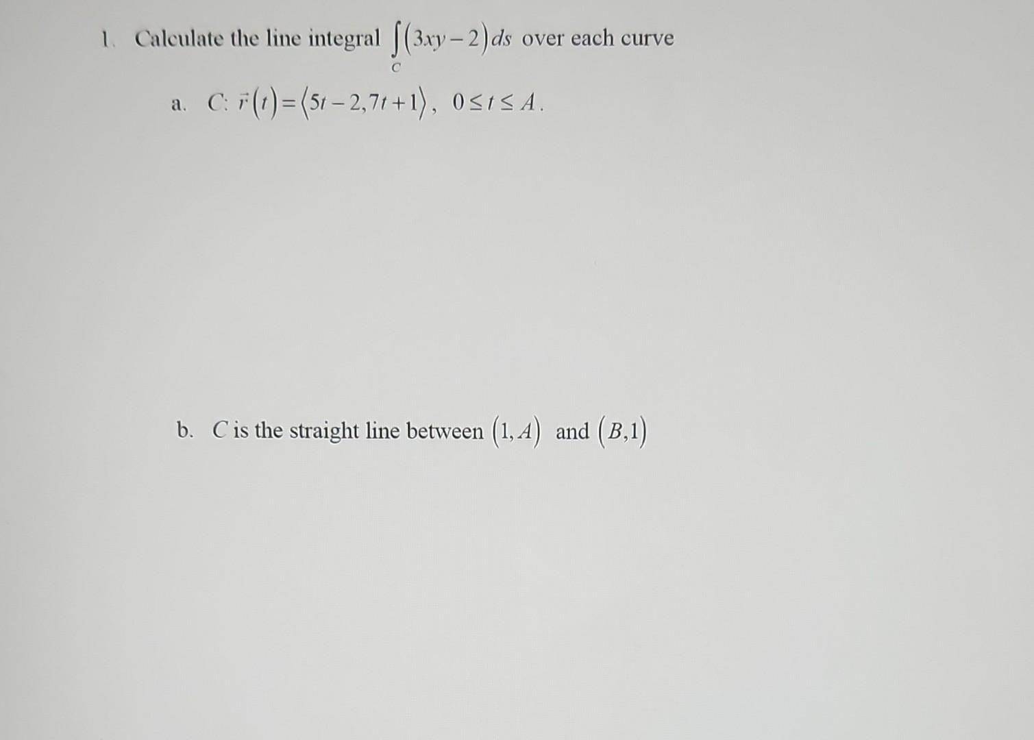 Solved 1. Calculate the line integral ∫C(3xy−2)ds over each | Chegg.com
