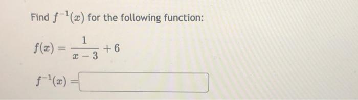 Solved Find f-¹(x) for the following function: 1 X 3 f(x) = | Chegg.com