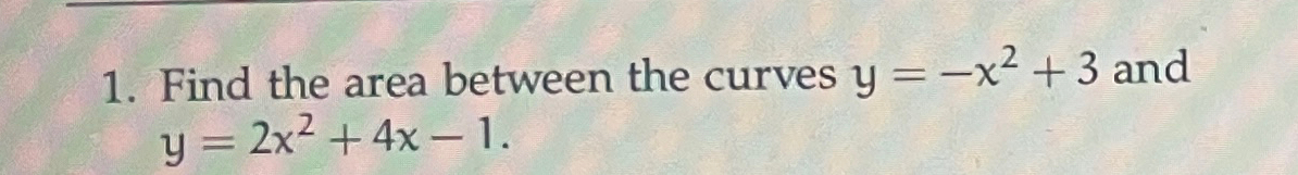Find the area between the curves y=-x2+3 ﻿and | Chegg.com