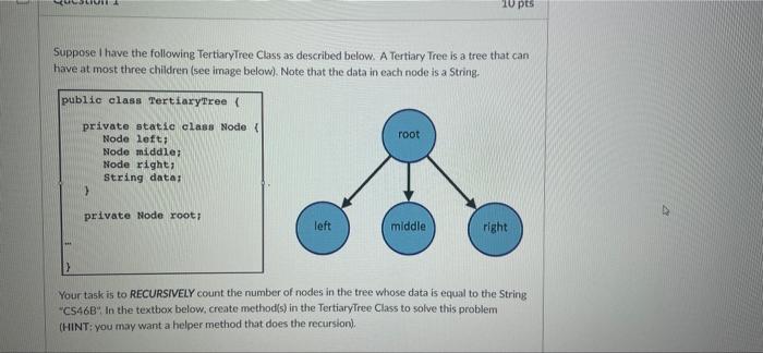 Solved 10 pts Suppose I have the following TertiaryTree | Chegg.com
