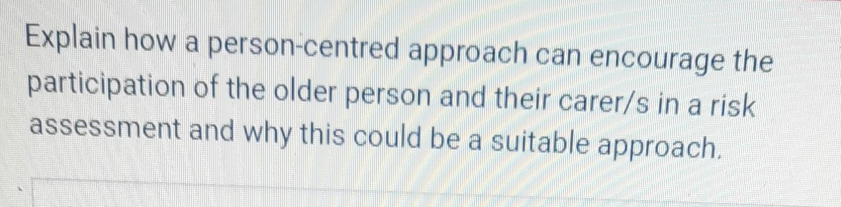 Explain how a person-centred approach can encourage | Chegg.com