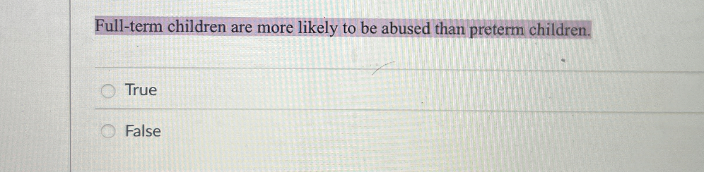 Solved Full-term children are more likely to be abused than | Chegg.com