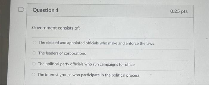 Question 1 Government consists of: The elected and | Chegg.com