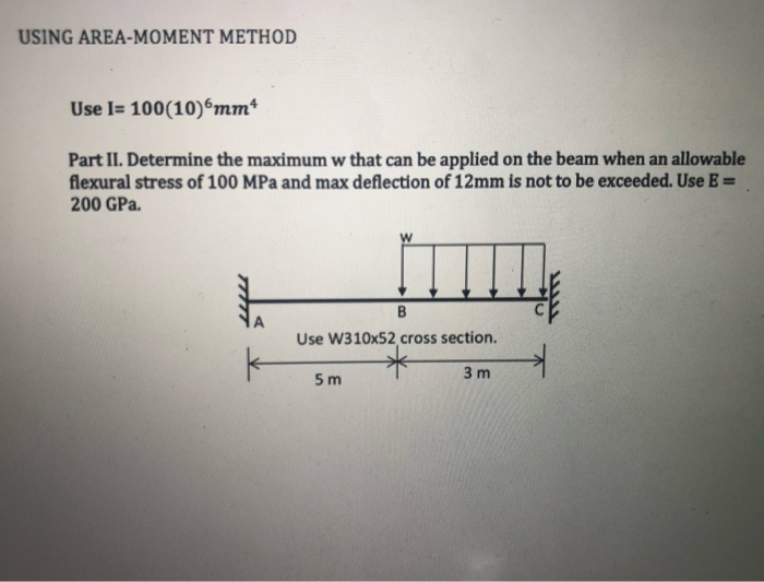 Solved USING AREA-MOMENT METHOD Use I= 100(10)6mm Part II. | Chegg.com