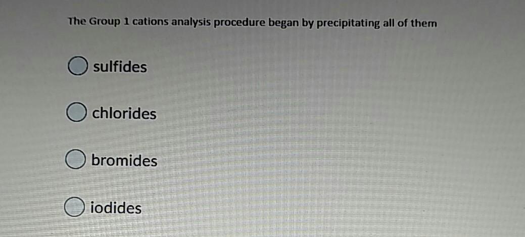 Solved The Group 1 cations analysis procedure began by | Chegg.com