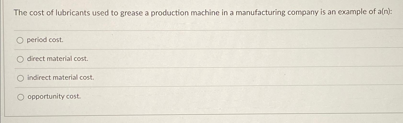 The cost of lubricants used to grease a production | Chegg.com