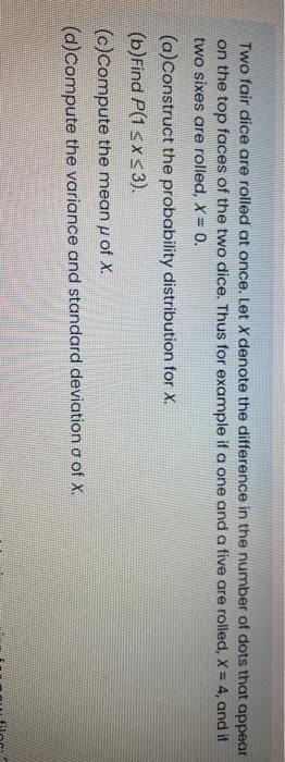Solved Two fair dice are rolled at once. Let X denote the | Chegg.com