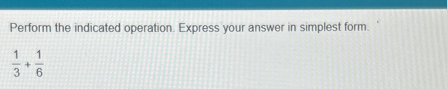 Solved Perform the indicated operation. Express your answer | Chegg.com