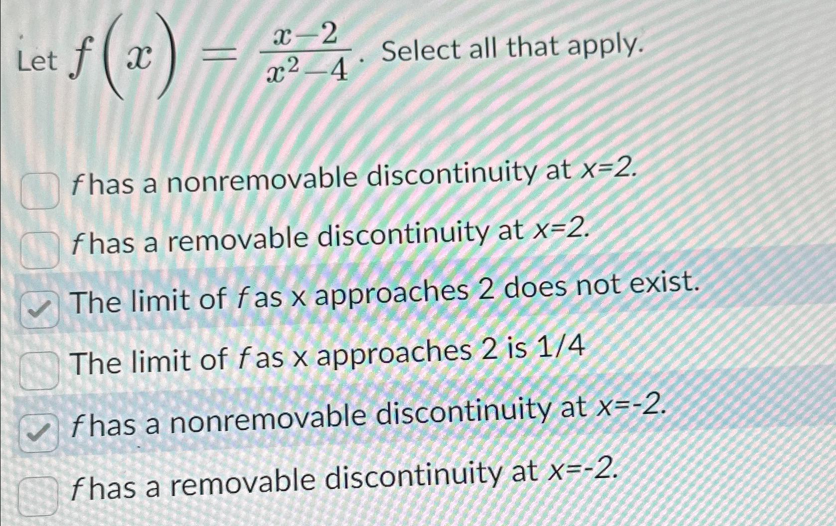 Solved Let f(x)=x-2x2-4. ﻿Select all that apply.f ﻿has a | Chegg.com