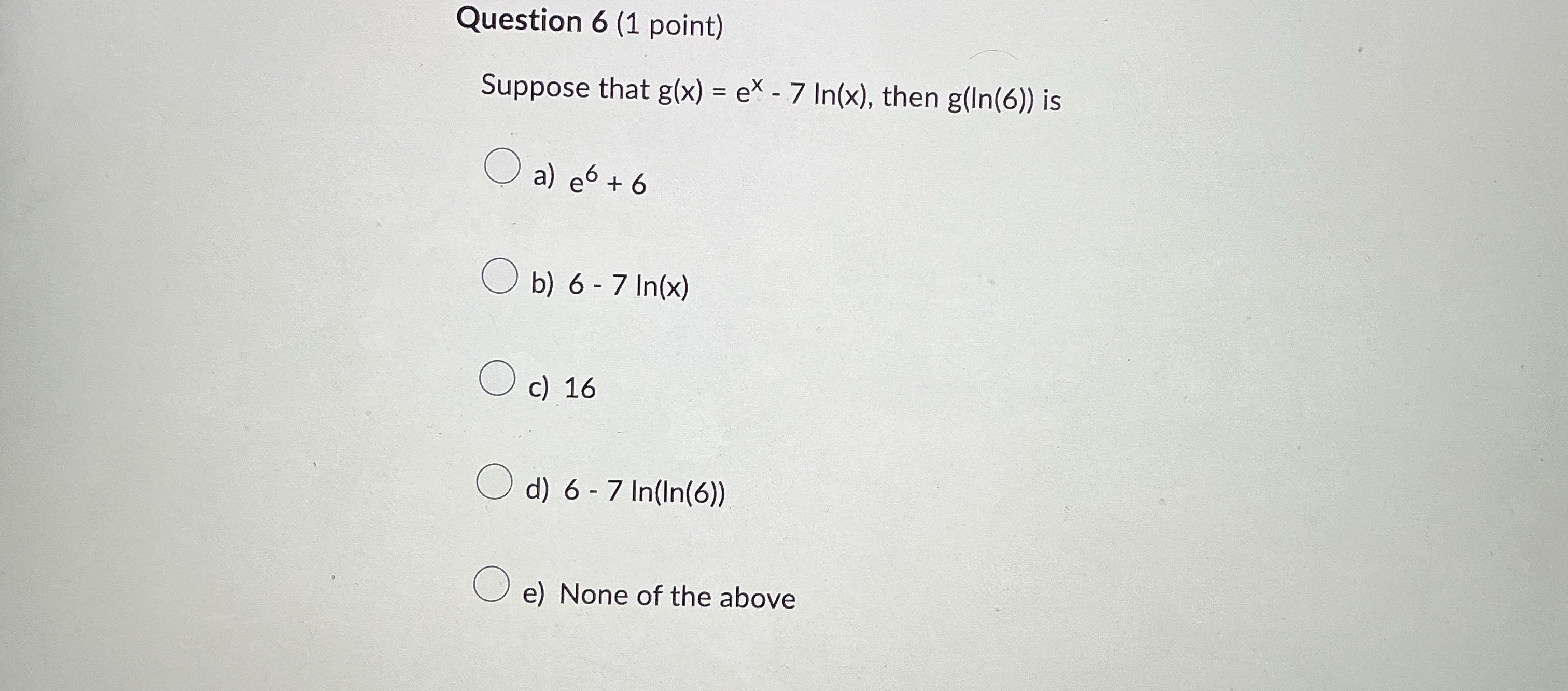 Solved Question 6 (1 ﻿point)Suppose that g(x)=ex-7ln(x), | Chegg.com