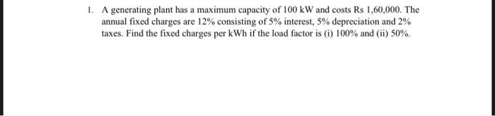Solved 1. A generating plant has a maximum capacity of 100 | Chegg.com