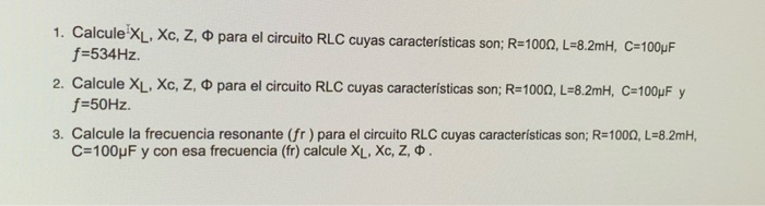 Solved Calculate XL, Xc, Z, Φ for the RLC circuit whose | Chegg.com