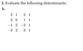 Solved Evaluate the following determinants:h. | Chegg.com