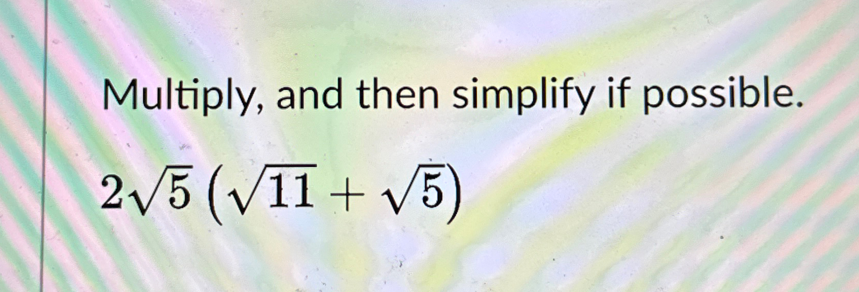 Solved Multiply, and then simplify if possible.252(112+52) | Chegg.com